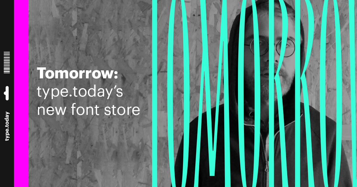 Tomorrow: type.today’s new store