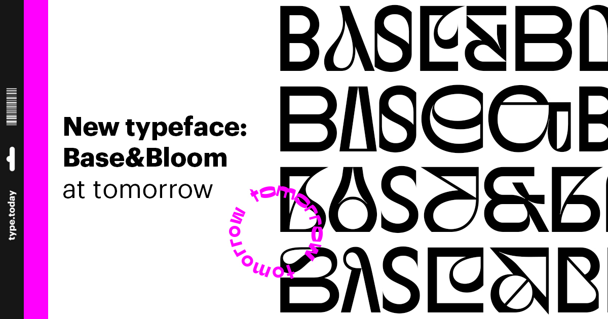 Tomorrow’s new typeface: Base&Bloom
